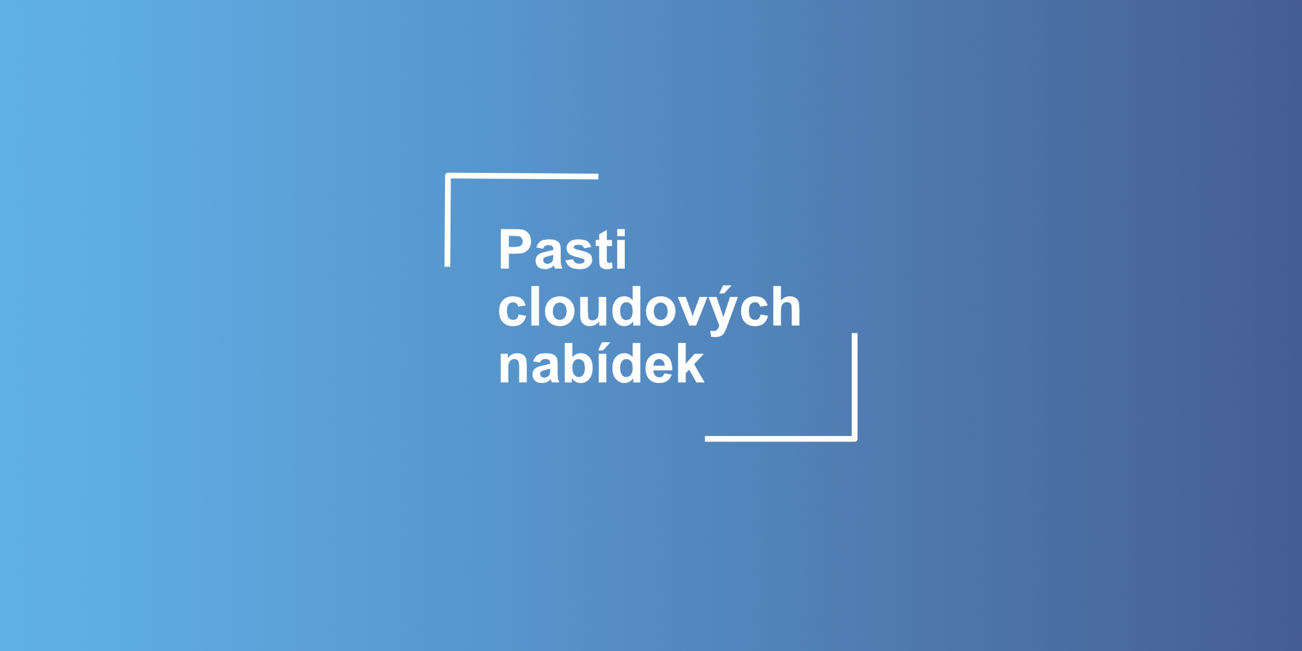 Nejčastější pasti cloudových nabídek - iPodnik cloud s.r.o.